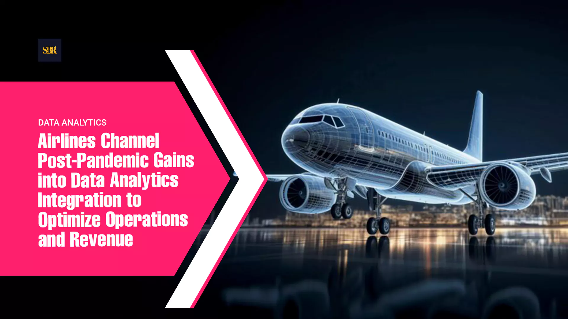Airlines Channel Post-Pandemic Gains into Data Analytics Integration to ...
